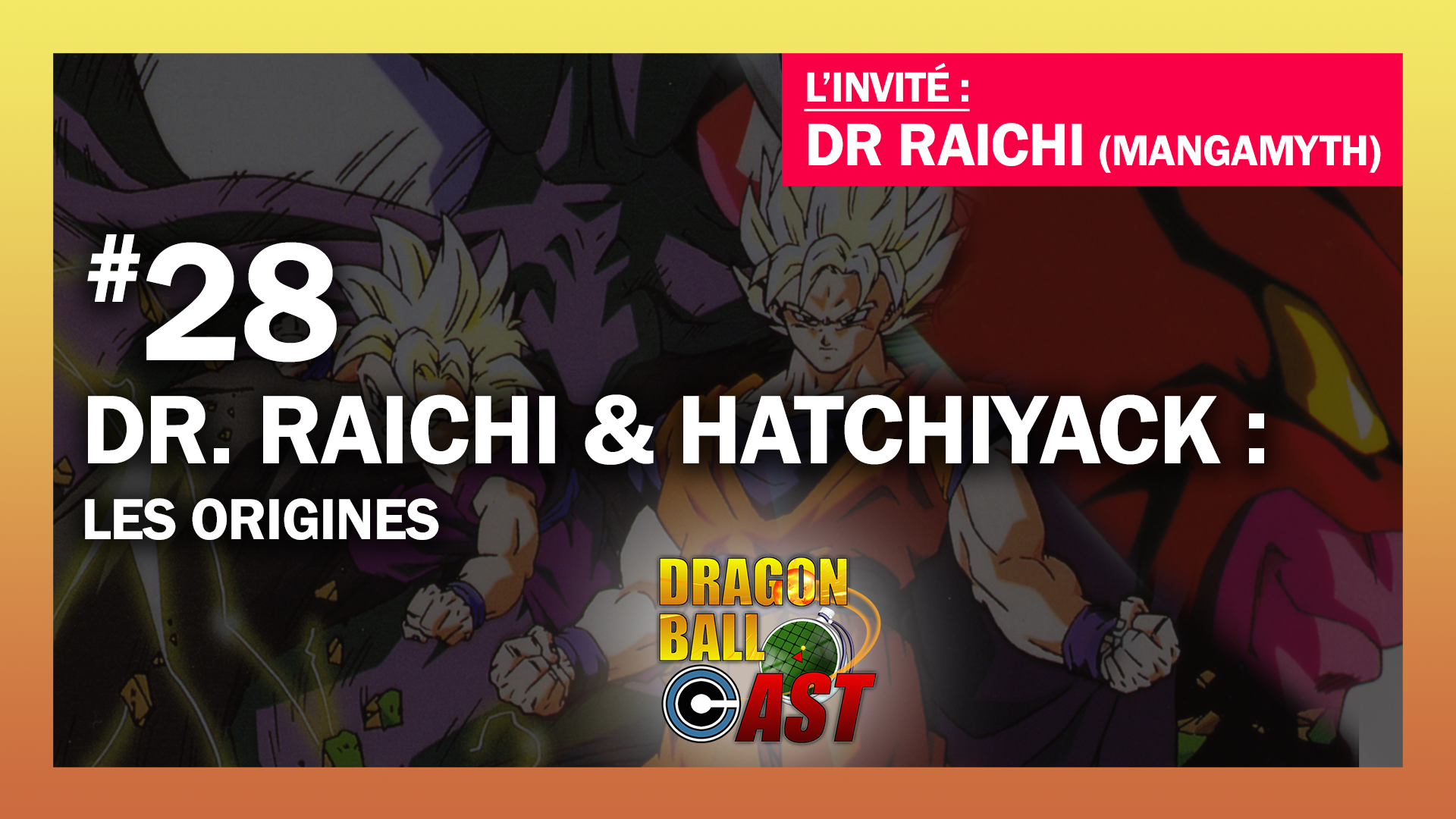 Dragon Ball Cast 28 : Dr Raichi & Hatchiyack : les origines – Sharnalk